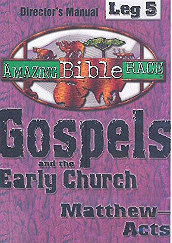 Amazing Bible Race, Director's Manual, Leg 5 CDROM: Gospels and the ...