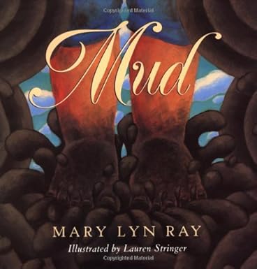Mud: Ray, Mary Lyn, Stringer, Lauren: 9780152562632: Amazon.com: Books