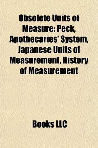 Obsolete units of measure: Peck, Apothecaries' system, Japanese units ...