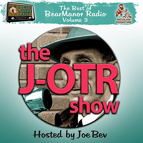 Amazon.com: The J-OTR Show with Joe Bev: The Best of BearManor Radio ...