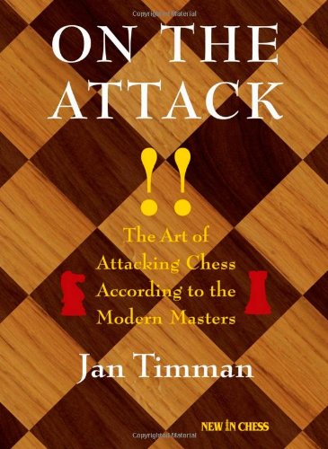 On The Attack: The Art of Attacking Chess According to the Modern ...