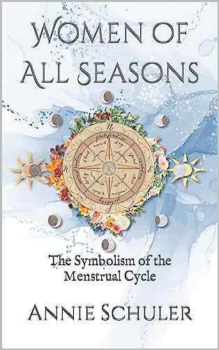 Women of All Seasons: The Symbolism of the Menstrual Cycle eBook ...