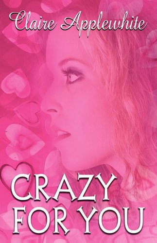 Crazy for You: Applewhite, Claire: 9781603182744: Amazon.com: Books