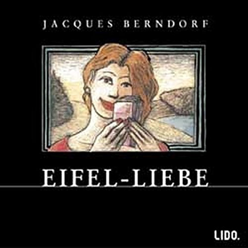 Eifel-Liebe : Berndorf, Jacques, Bär, Dietmar, Amm, Claudia, Lamprecht ...