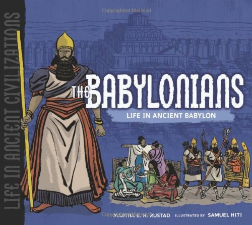 The Babylonians: Life in Ancient Babylon (Life in Ancient Civilizations ...