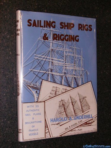 Sailing Ship Rigs and Rigging - With 33 Authentic Sail Plans ...