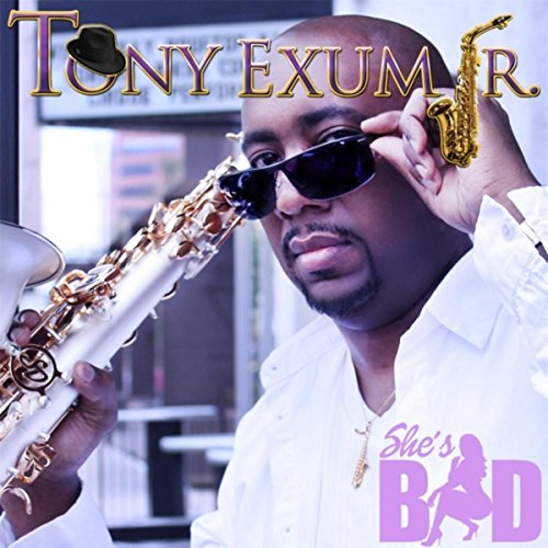Amazon.com: She's Bad : Tony Exum Jr.: Digital Music