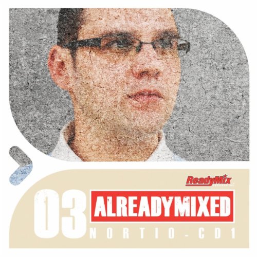 Already Mixed Vol.3 - Cd1 (Compiled & Mixed by Nortio) by VARIOUS ...