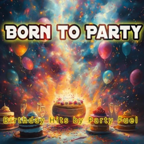Play Born to Party: Birthday Hits by Party Fuel on Amazon Music Unlimited