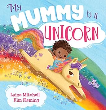 My Mummy is a Unicorn: Laine Mitchell: 9781761204630: Amazon.com: Books