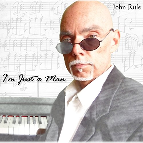 Amazon.com: I'm Just a Man : John Rule: Digital Music