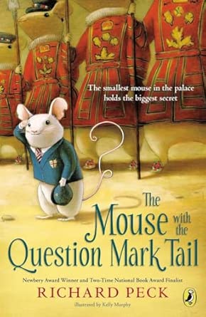 The Mouse with the Question Mark Tail: Richard Peck, Kelly Murphy ...