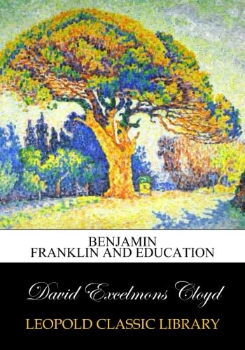 Benjamin Franklin and education: Cloyd, David Excelmons: Amazon.com: Books