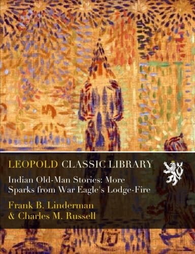 Amazon.com: Indian Old-Man Stories: More Sparks from War Eagle's Lodge ...