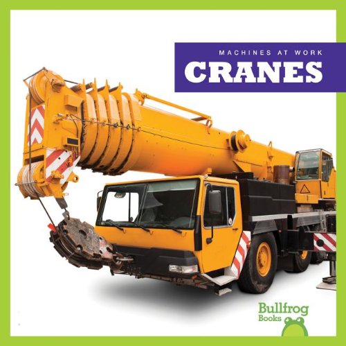 Amazon.com: Cranes (Bullfrog Books: Machines at Work): 9781620310182 ...