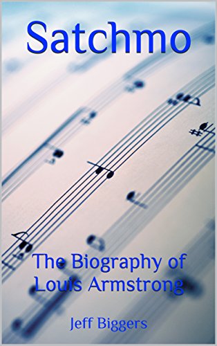 Satchmo: The Biography of Louis Armstrong (HeRose and SheRose Book 6 ...
