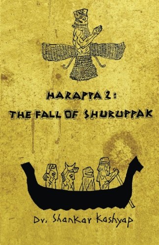 Harappa 2: The Fall of Shuruppak: Kashyap, Mr Shankar: 9788192749136 ...
