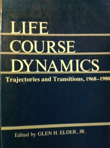 Life Course Dynamics: Trajectories and Transitions: Elder Jr., Glen H ...