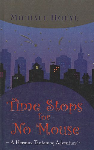 Amazon.com: Time Stops for No Mouse (Hermux Tantamoq Adventures ...