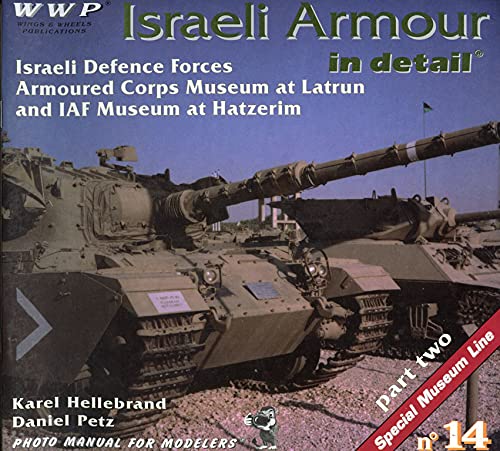 Israeli Armour in Detail - Israel Defence Forces Armoured Corp Museum ...