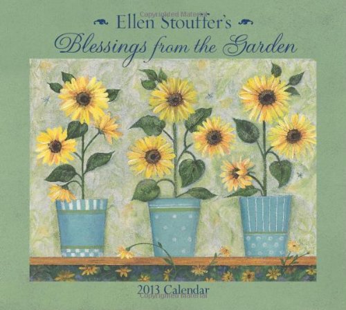 Ellen Stouffer's Blessings from the Garden 2013 Deluxe Wall Calendar ...