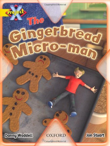 Project X: Food: the Gingerbread Micro-man: Waddell, Danny, Stuart, Jon ...