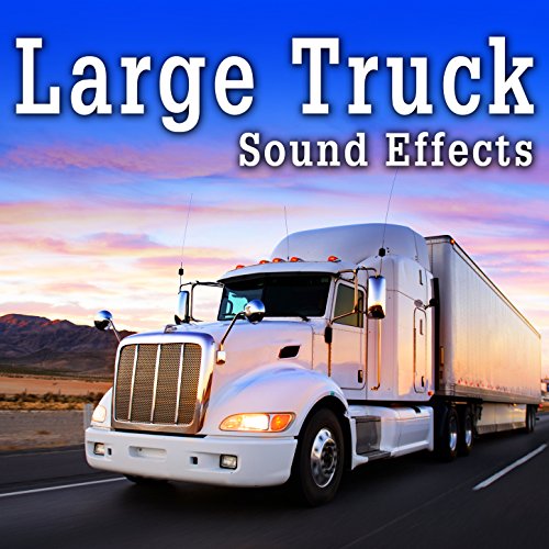 Play Large Truck Sound Effects by The Hollywood Edge Sound Effects ...