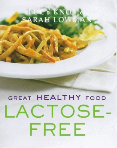 Great Healthy Food Lactose-free: Over 100 Recipes Using Easy-to-find ...