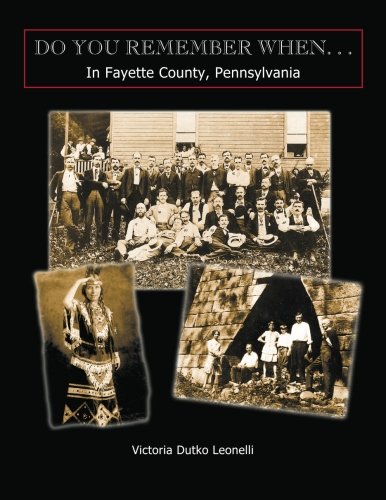 Do You Remember When...In Fayette County, Pennsylvania (Volume 1 ...