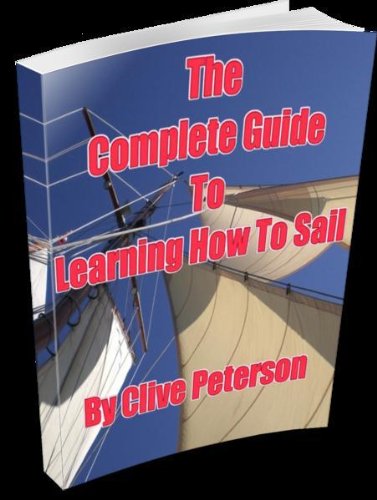 The Complete Guide To Learning How To Sail eBook : Peterson, Clive ...