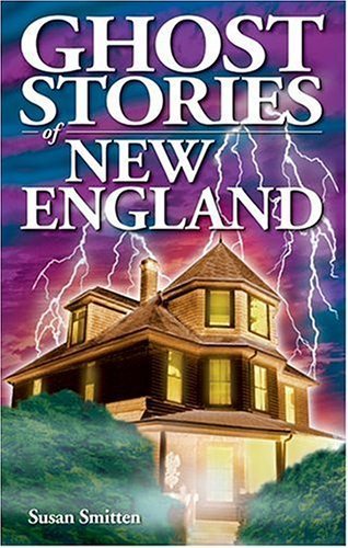 Ghost Stories of New England by Susan Smitten (2003-05-25): Susan ...
