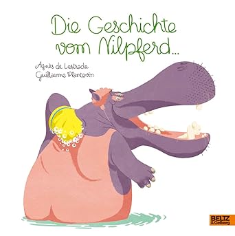 Die Geschichte vom Nilpferd ...: Vierfarbiges Bilderbuch : Lestrade ...