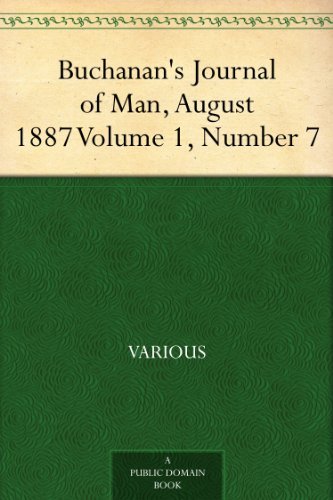 Buchanan's Journal of Man, August 1887 Volume 1, Number 7 - Kindle ...