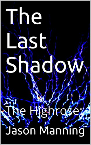 Amazon.com: The Last Shadow: The Highrose: Book 1 eBook : Manning ...