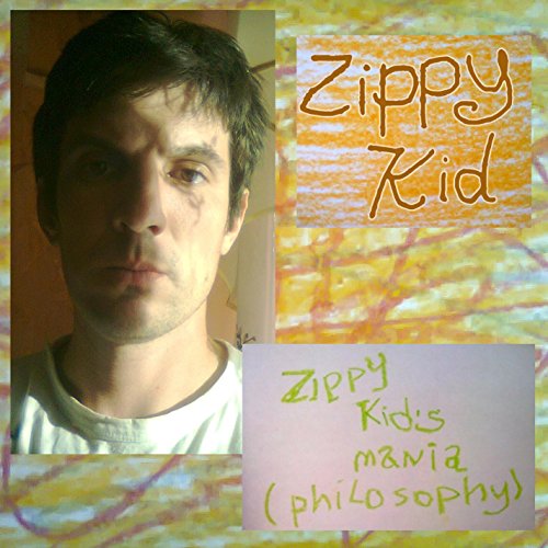 Amazon MusicでZippy KidのZippy Kid's mania (philosophy)を再生する