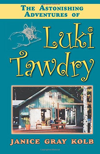 The Astonishing Adventures of Luki Tawdry: Kolb, Janice Gray ...