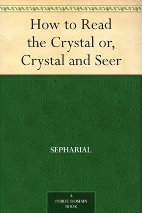 Amazon.com: How to Read the Crystal or, Crystal and Seer eBook ...