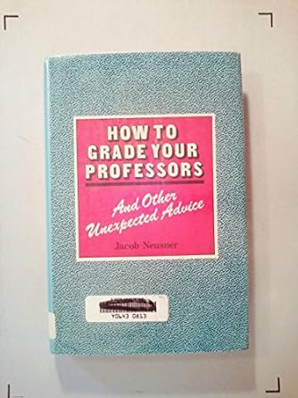 How to Grade Your Professors, and Other Unexpected Advice | Amazon.com.br