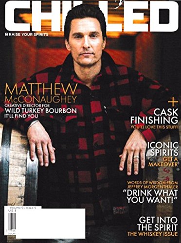 CHILLED Magazine Volume 9 issue 5 MATTHEW McCONAUGHEY, Wild Turkey ...