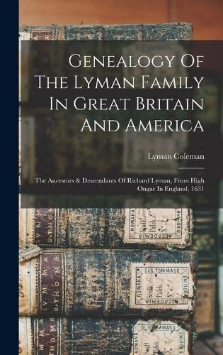 Genealogy Of The Lyman Family In Great Britain And America: The ...
