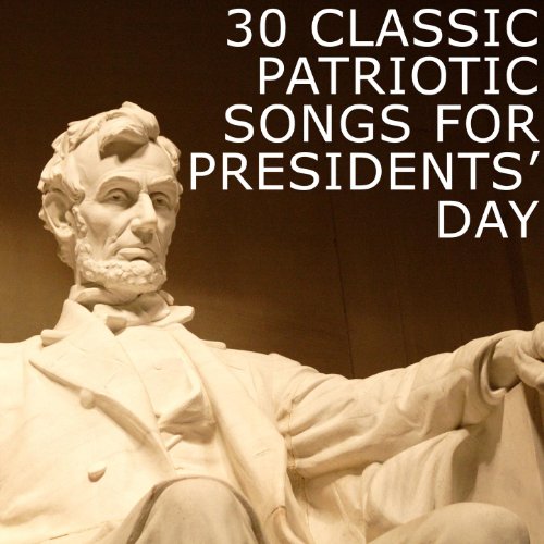 Play 30 Classic Patriotic Songs for Presidents' Day by American Music ...