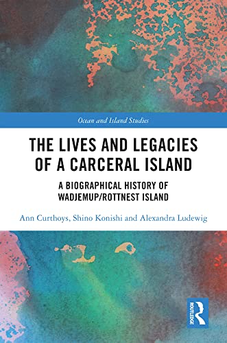 The Lives and Legacies of a Carceral Island: A Biographical History of ...