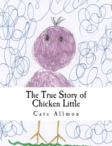 The True Story of Chicken Little: Allmon, Cate: 9781539059998: Amazon ...