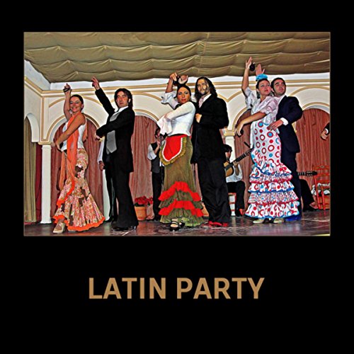 Latin Party – Spanish Funky & Folk Music, Latin Dancing, Salsa, Tango ...