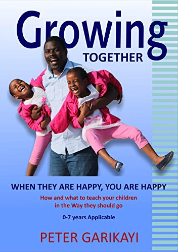 Growing Together: When They Are Happy, You Are Happy: How And What To ...