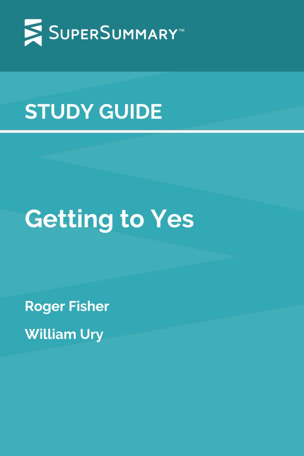 Study Guide: Getting To Yes by Roger Fisher, William Ury (SuperSummary ...