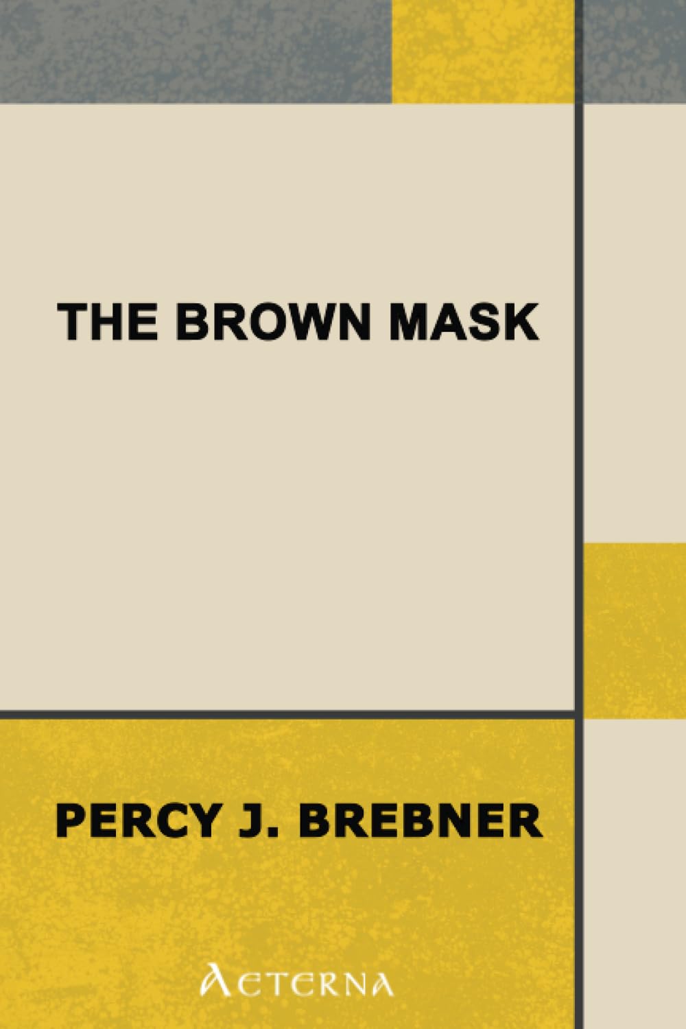 The Brown Mask: Brebner, Percy James: 9781444449167: Amazon.com: Books