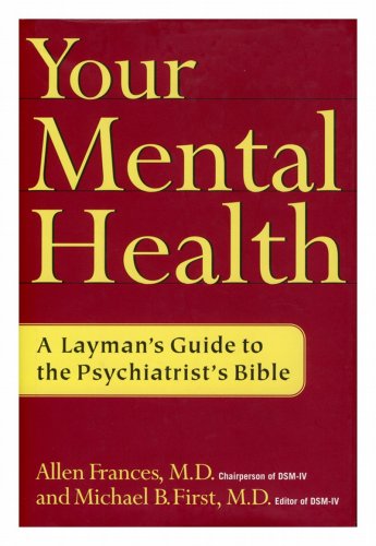 Your Mental Health: A Layman's Guide to the Psychiatrist's Bible: Allen ...