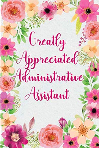 Greatly Appreciated Administrative Assistant: Notebook Journal Gift for ...