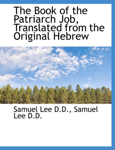 The Book of the Patriarch Job, Translated from the Original Hebrew: Lee ...